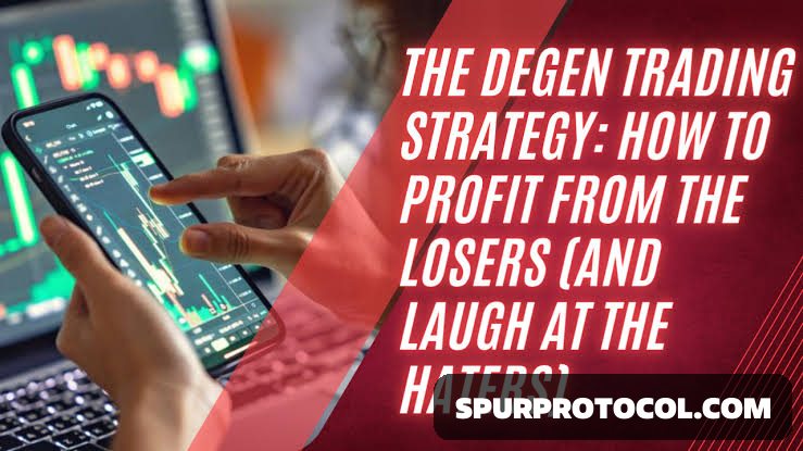 DEGEN TRADING;A SIMPLIFIED GUIDE AND UNDERSTANDING - SpurProtocol