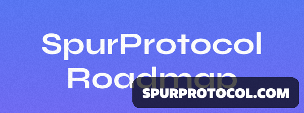 SpurProtocol Roadmap - SpurProtocol