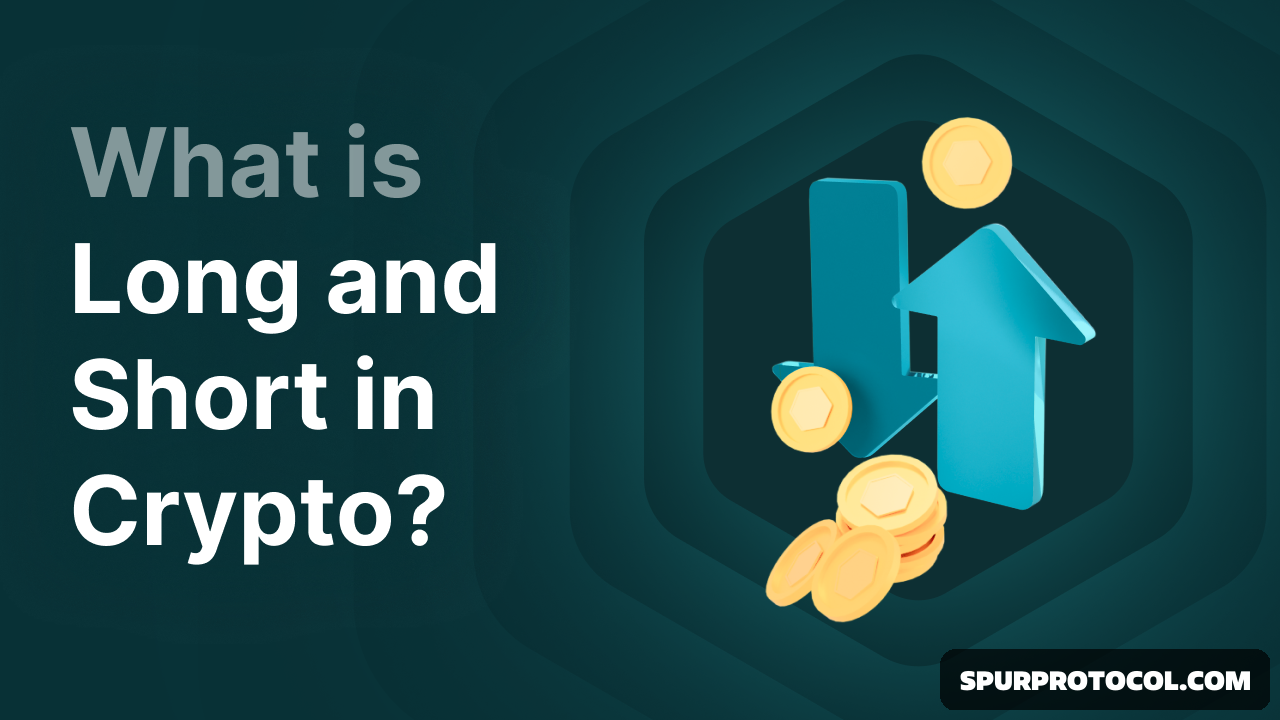 What does it mean to go long and short in crypto? - SpurProtocol